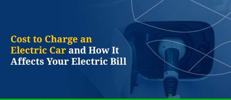 Cost to Charge an Electric Car & How It Affects Your Electric Bill